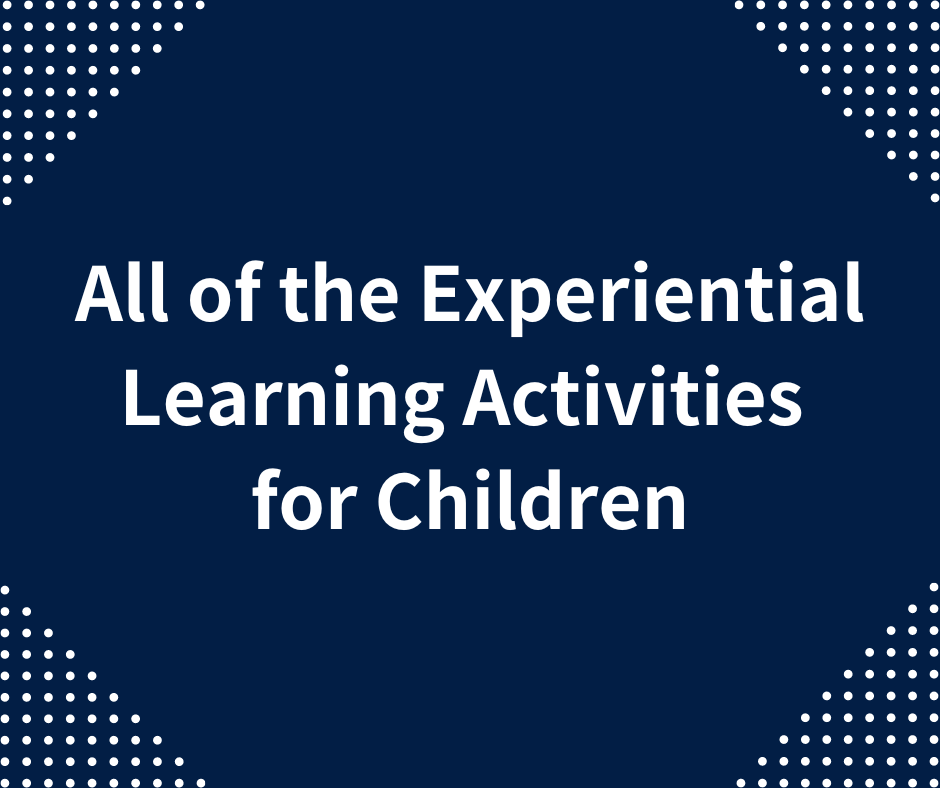 Experiential Learning Activities for Children―A Proposal of the ...